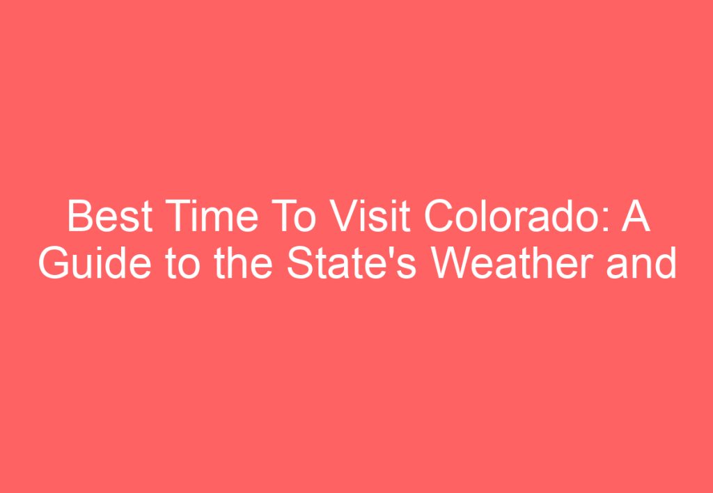 Best Time To Visit Colorado: A Guide to the State's Weather and Seasons ...