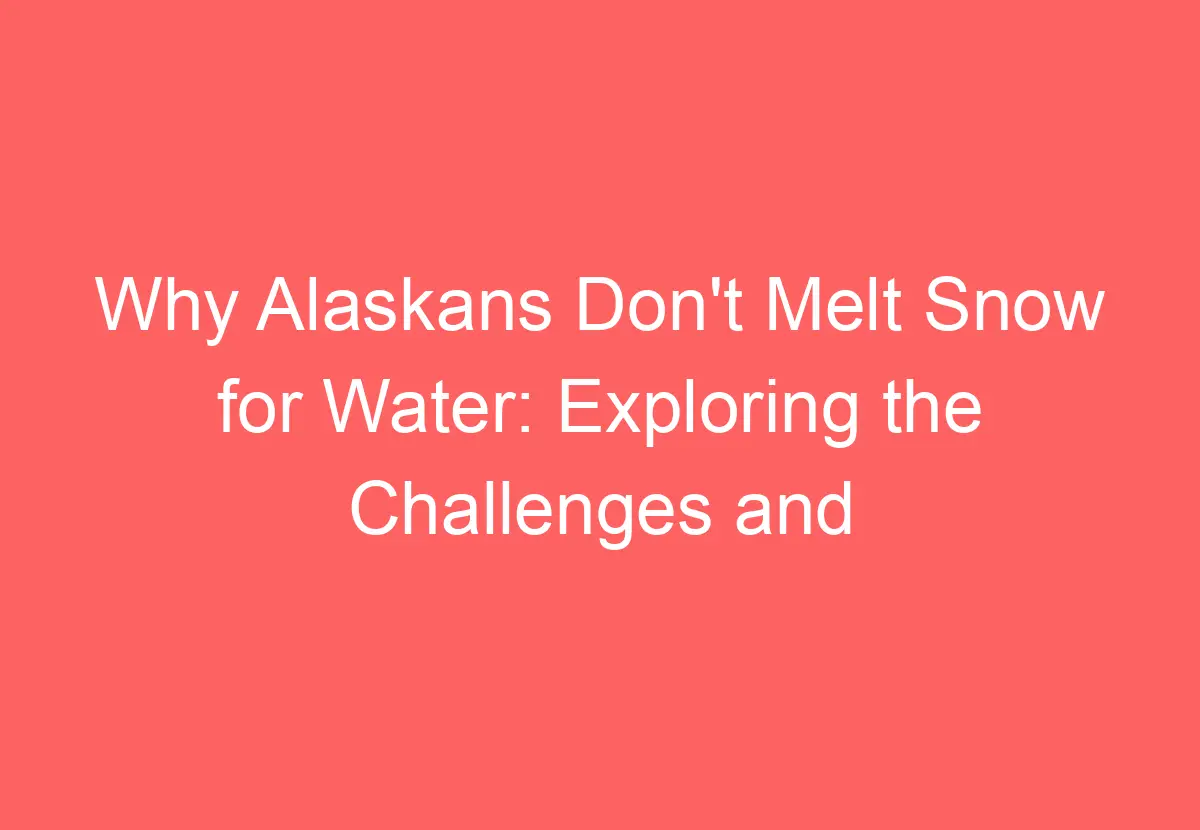 How Often Does it Snow in Alaska? A Comprehensive Guide to Alaska's ...