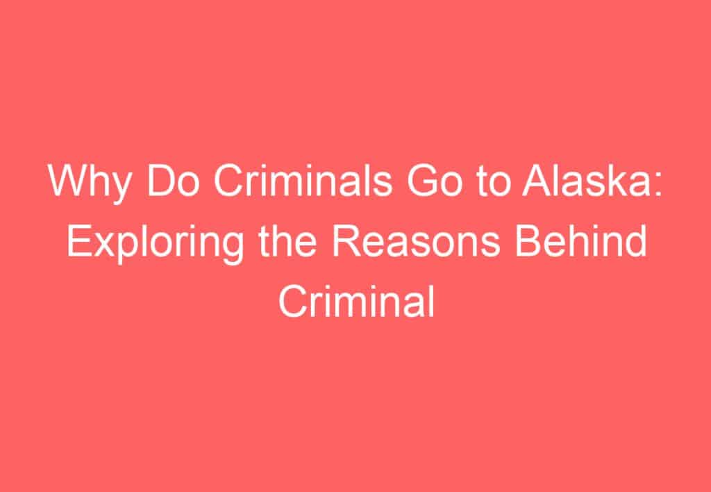 Why Is Alaska Part of the US: A Brief History and Explanation