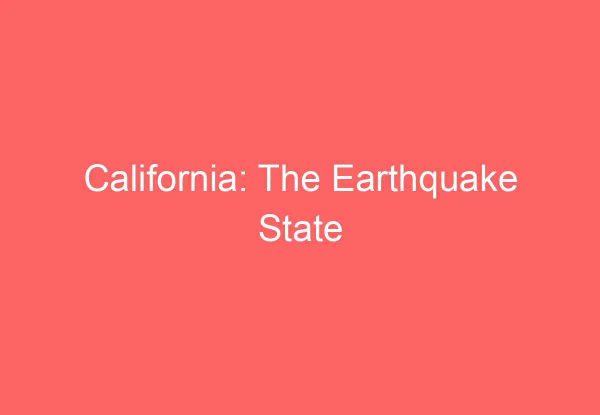 California: The Earthquake State