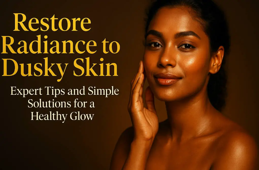 Why Dusky Skin Gets Dull—And 3 Genius Fixes You Can Start Today!